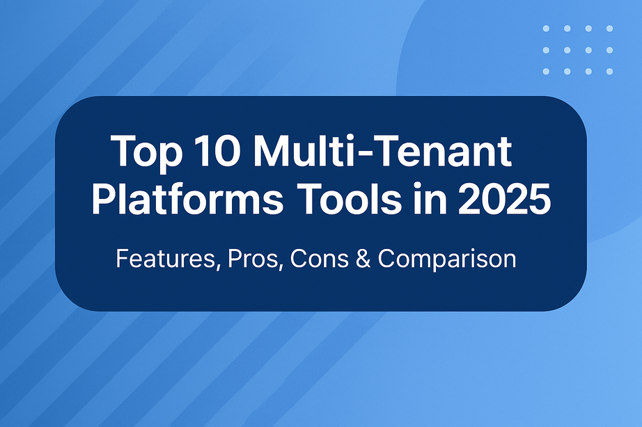 Top 10 Multi-Tenant Platforms Tools in 2025: Features, Pros, Cons & Comparison – Best DevOps