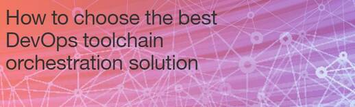 How to choose the best DevOps toolchain orchestration solution - Best ...