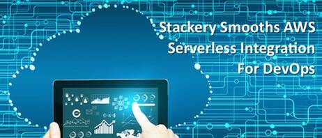 Stackery Smooths AWS Serverless Integration for DevOps - Best DevOps
