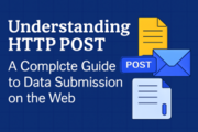 Understanding HTTP POST: A Complete Guide to Data Submission on the Web ...