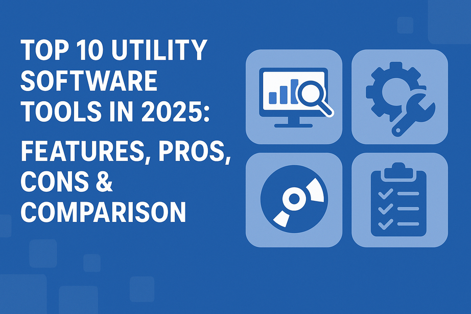 Top 10 Utility Software Tools in 2025: Features, Pros, Cons & Comparison – Best DevOps