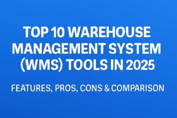Top 10 Warehouse Management Systems (WMS) Tools in 2025: Features, Pros, Cons & Comparison ...