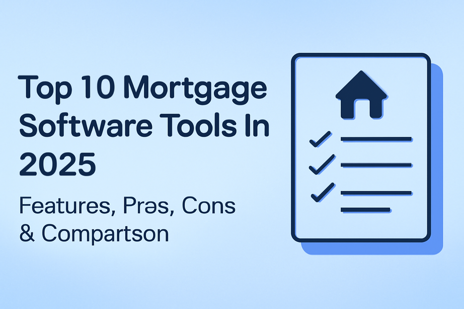 Top 10 Mortgage Software Tools in 2025: Features, Pros, Cons & Comparison – Best DevOps