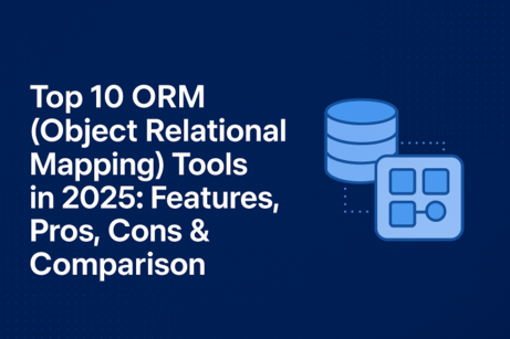 Top 10 Orm Object Relational Mapping Tools In 2025 Features Pros Cons And Comparison Best