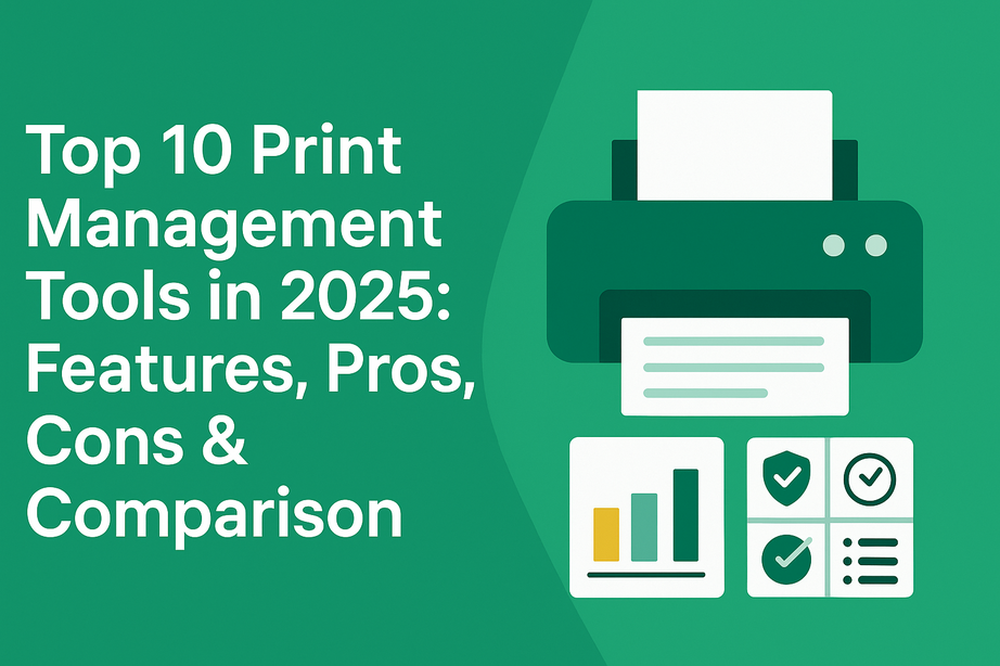 Top 10 Print Management Tools in 2025: Features, Pros, Cons & Comparison – Best DevOps