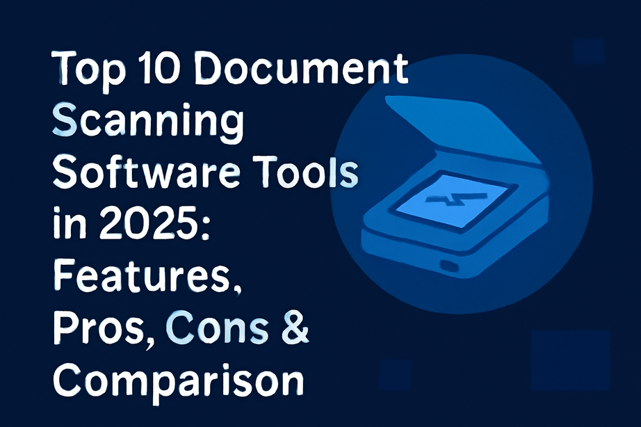 Top 10 Document Scanning Software Tools in 2025: Features, Pros, Cons & Comparison – Best DevOps